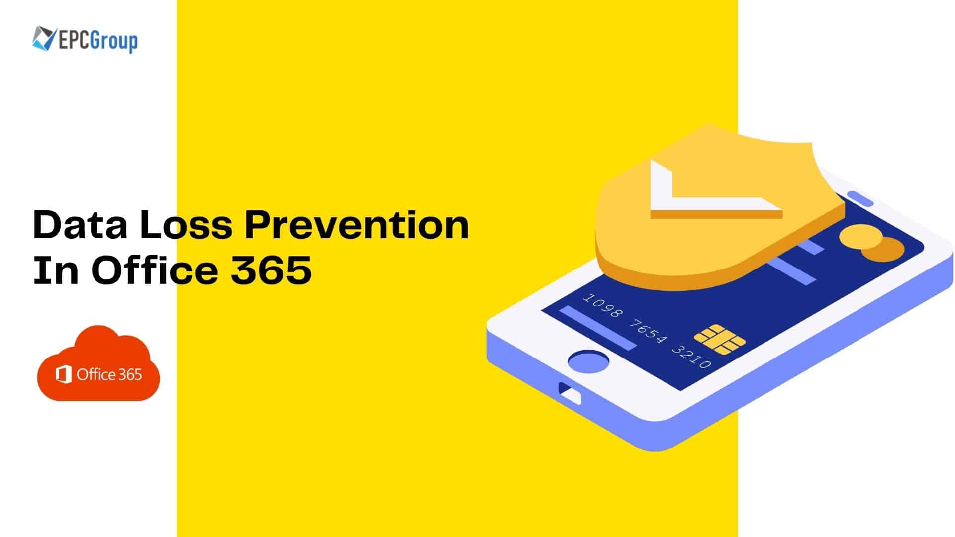 What Is Data Loss Prevention In Office 365 - EPC Group - AI and ...